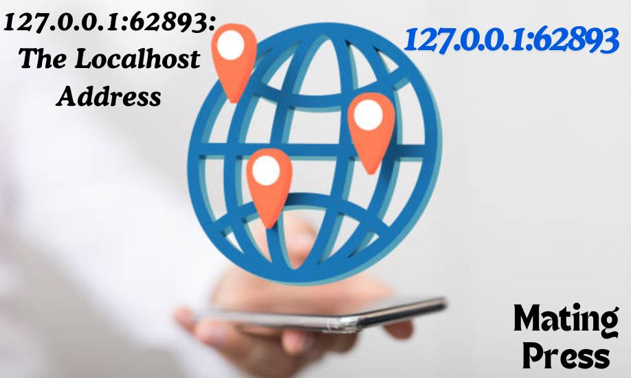 127.0.0.1:62893: The Localhost Address and Its Applications