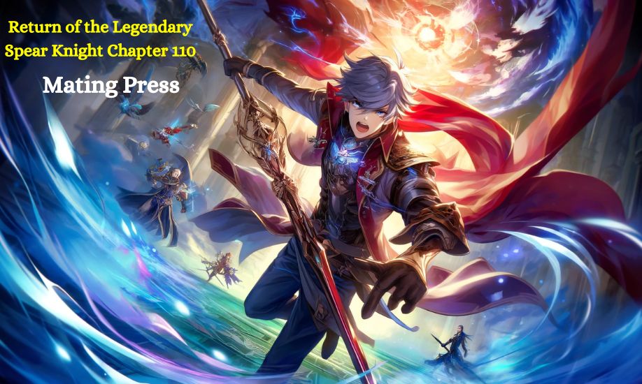 Return of the Legendary Spear Knight Chapter 110 - 2026