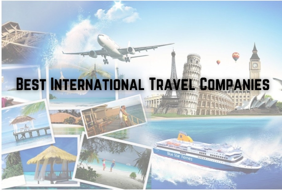 6 Best International Travel Companies: Explore Now! - Mating Press