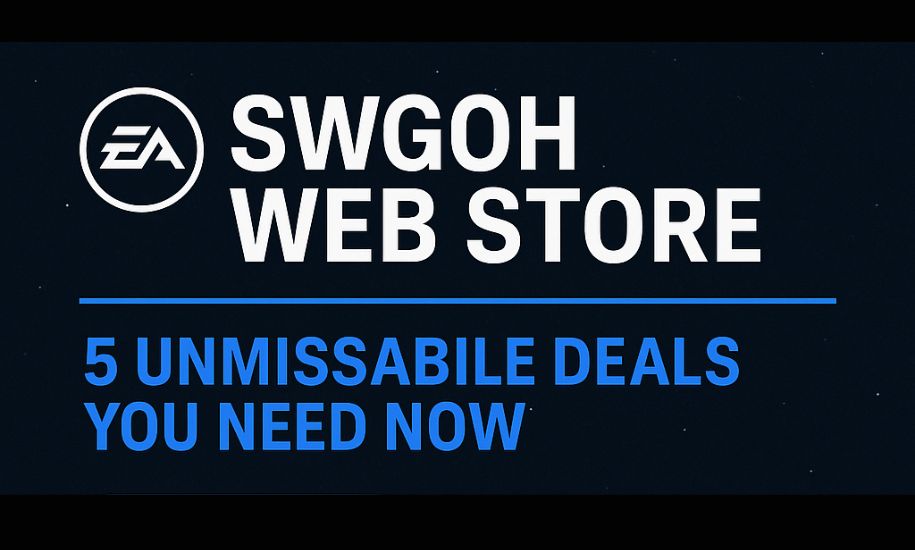 SWGoH Web Store: 5 Unmissable Deals You Need Now!