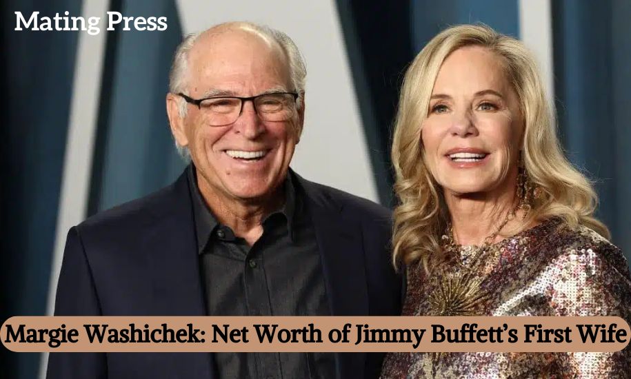 Margie Washichek: Net Worth of Jimmy Buffett’s First Wife